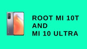 How To Root MI 10T and MI 10 Ultra? - 3 Easy Methods » 3 Easy Methods