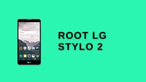 How To Root LG Stylo 2 Device? » 3 Easy Methods