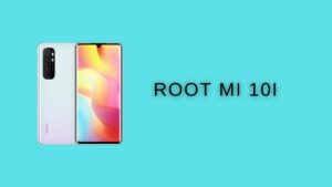 How To Root Xiaomi Mi 10i? » 5 Minute Guide