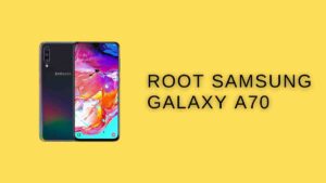How To Root Samsung Galaxy A70? » With & Without PC
