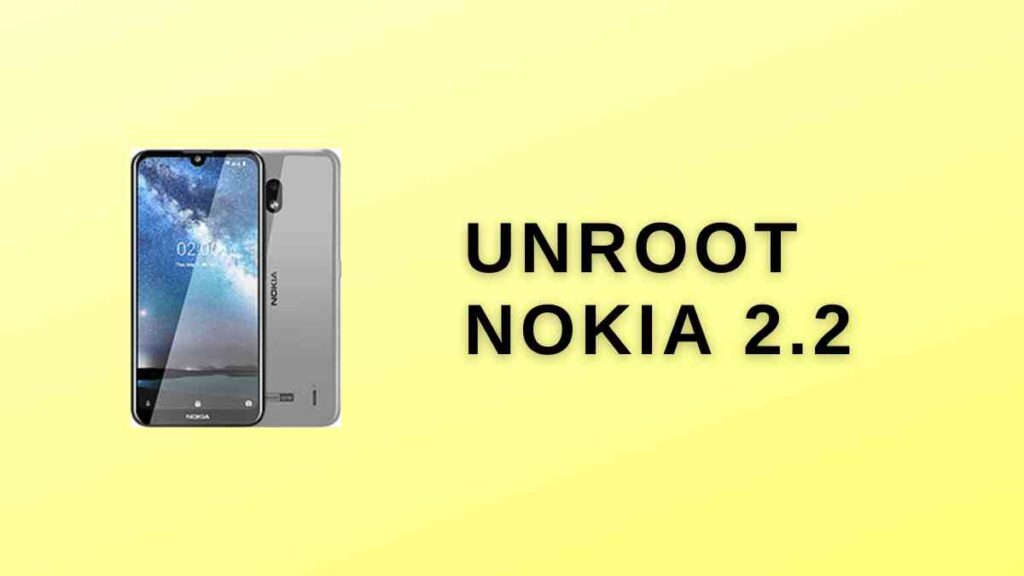 How To Unroot Nokia 2.2 Android Device? » 3 Easy Methods