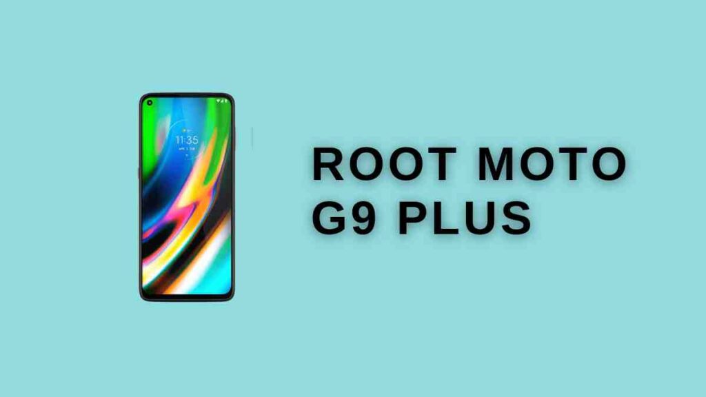 How To Root Moto G9 Plus? » With & Wihtout PC