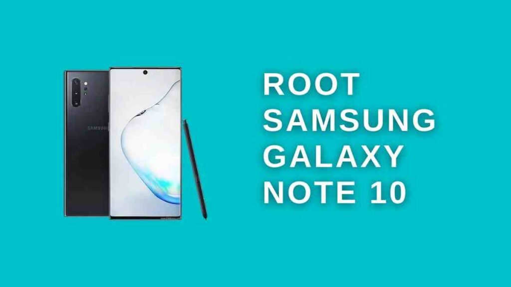 How To Root Samsung Galaxy Note 10? » 3 Easy Methods