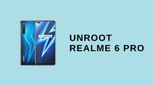 How To Unroot Realme 6 Pro? » With & Without PC