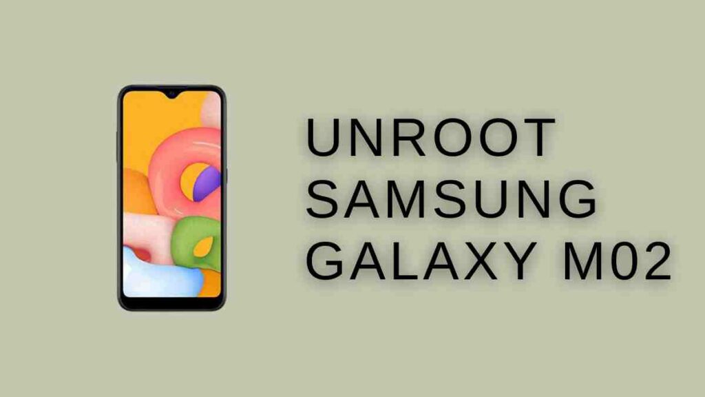 How To Unroot Samsung Galaxy M02? » 3 Easy Methods