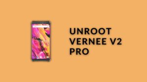 How To Unroot Vernee V2 Pro? » 3 Easy Methods
