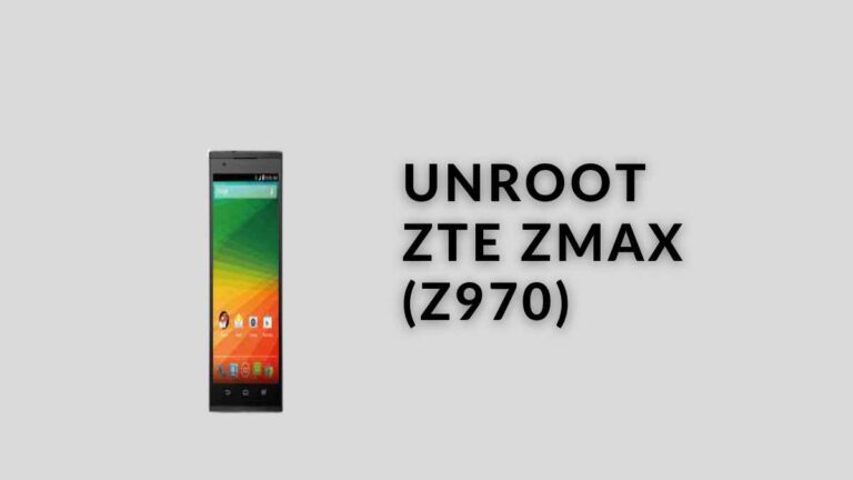 How To Unroot ZTE ZMAX (Z970)? » 3 Easy Methods