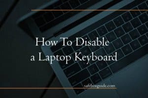 How To Disable a Laptop Keyboard » 3 Easy Methods
