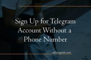 Sign Up for Telegram Account Without a Phone Number » 3 Easy Methods