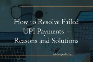 How to Resolve Failed UPI Payments – Reasons and Solutions » 3 Easy Methods